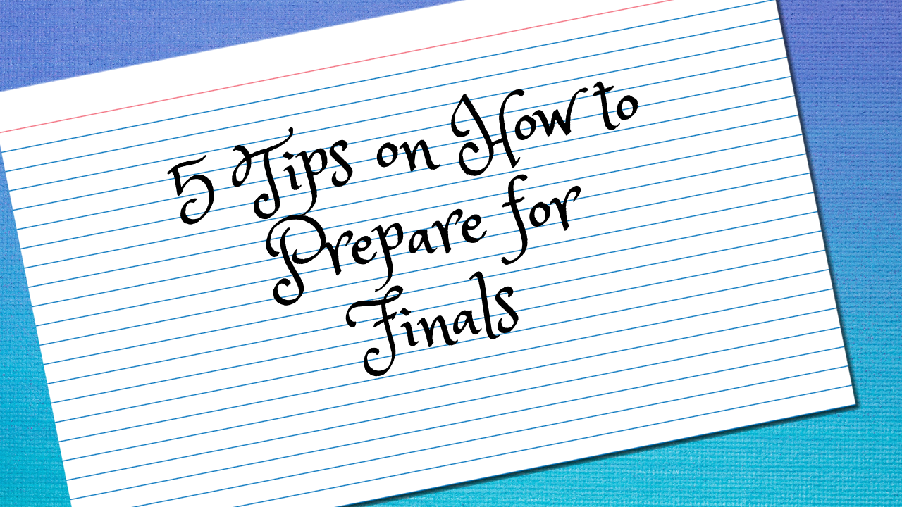 How to Prepare for Finals – The Tack Online